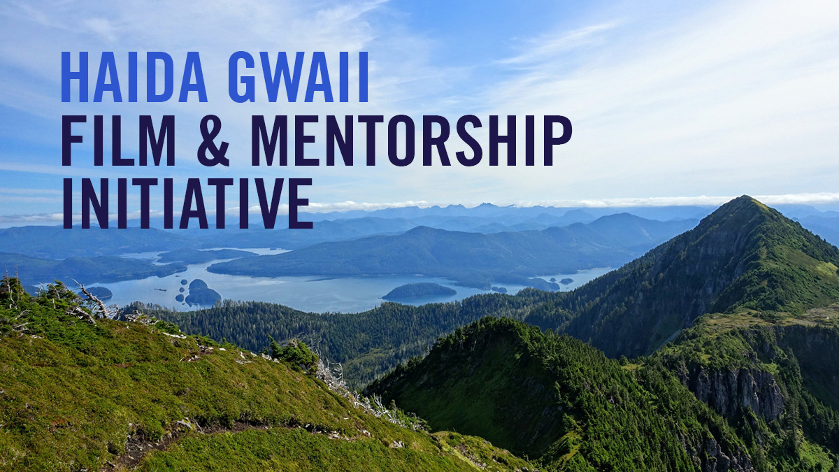 Haida Gwaii Film & Mentorship Initiative